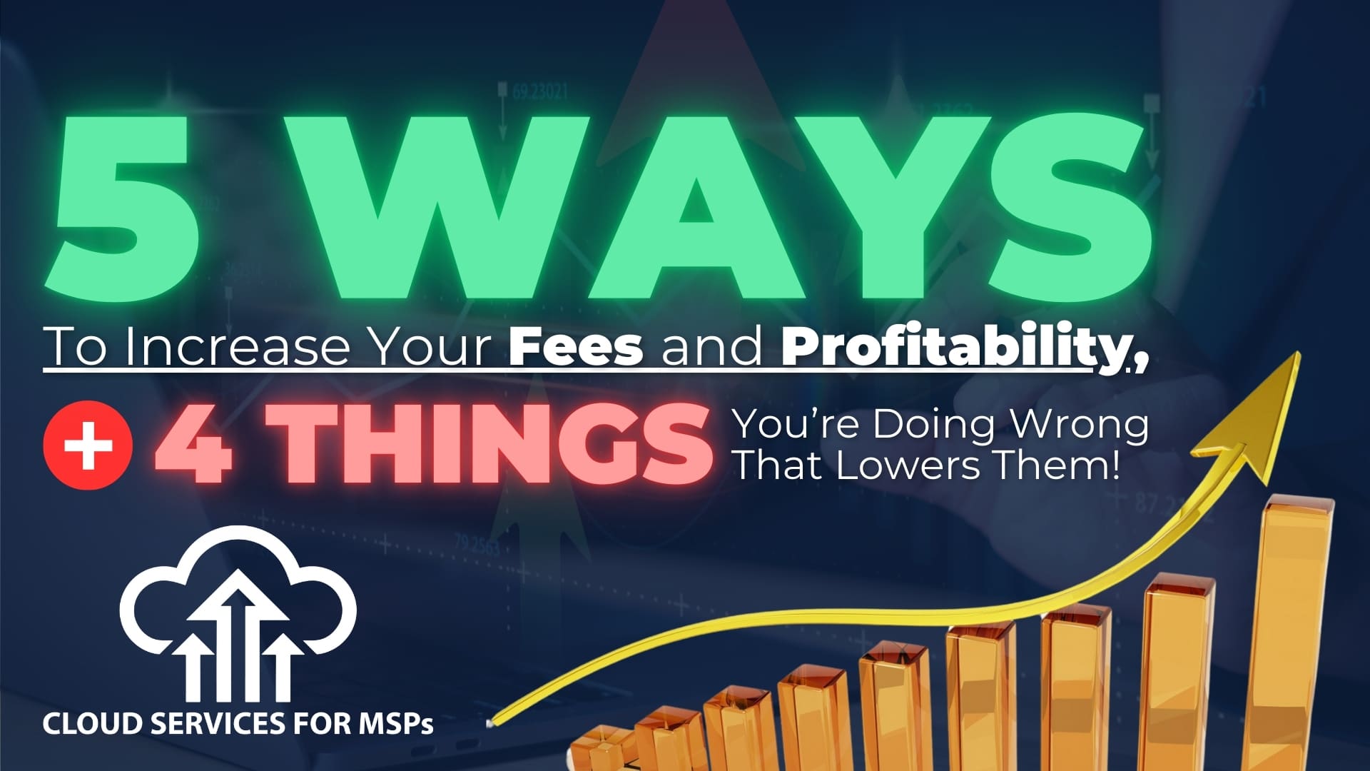 5 Ways to Boost MSP Fees and 4 Mistakes to Avoid | Cloud Services For MSPs